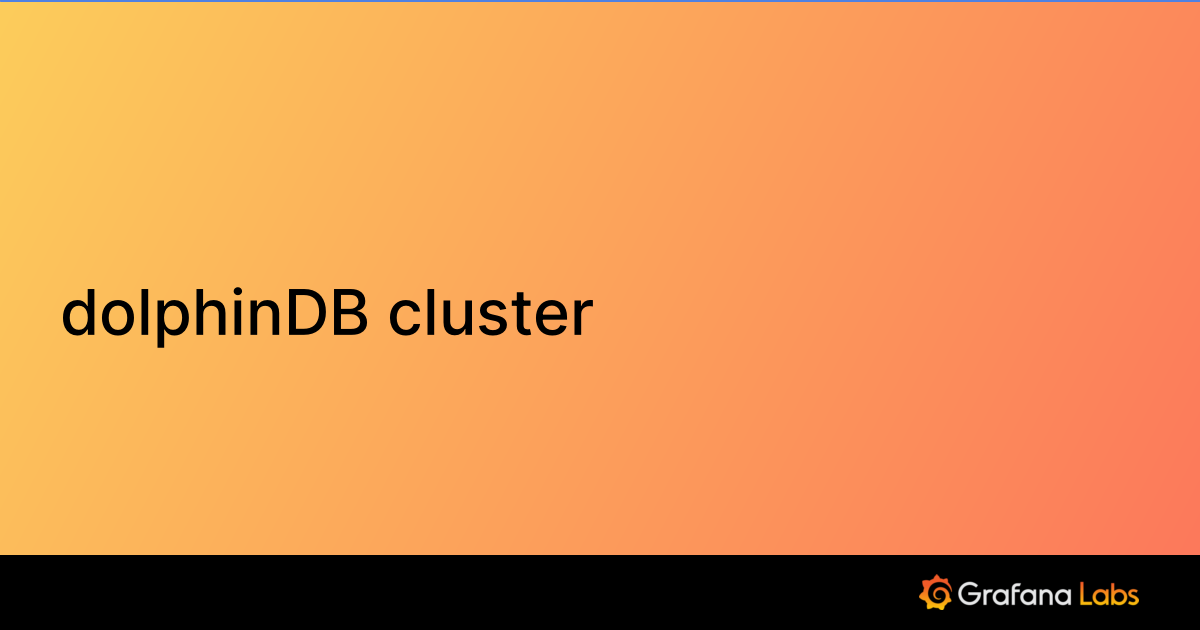 dolphinDB cluster | Grafana Labs